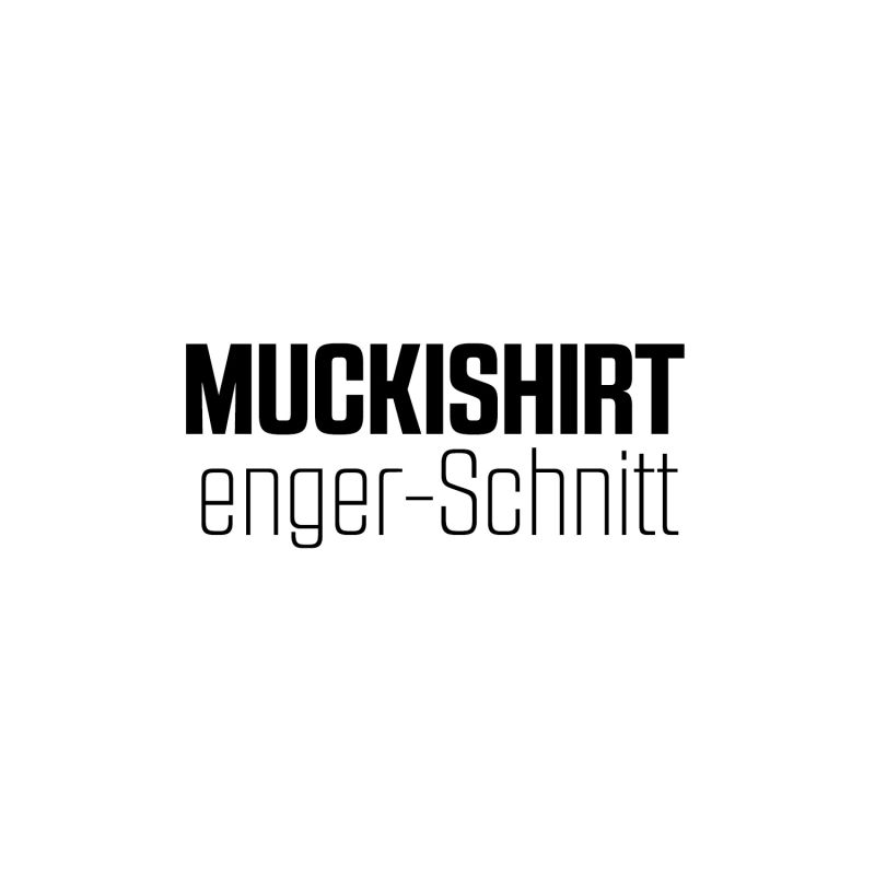 Muckishirts - tight, body-hugging cut